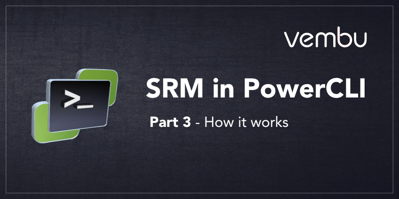 SRM in PowerCLI Part 3 – How to use it - BDRSuite