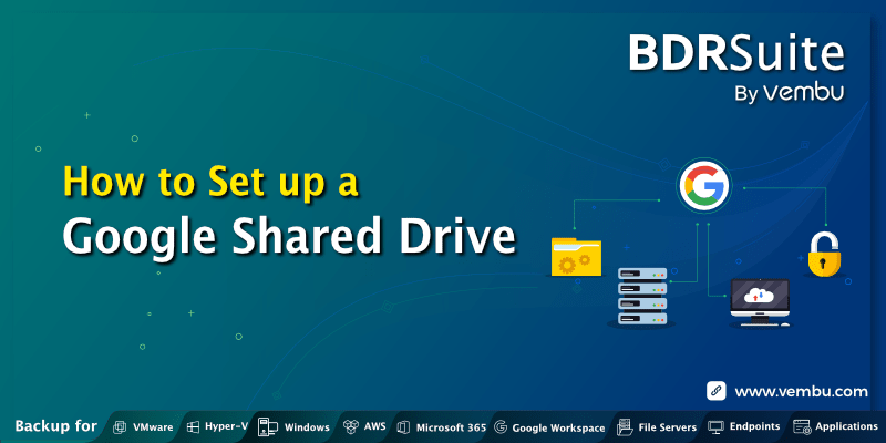 How To Set Up A Google Shared Drive Vembu