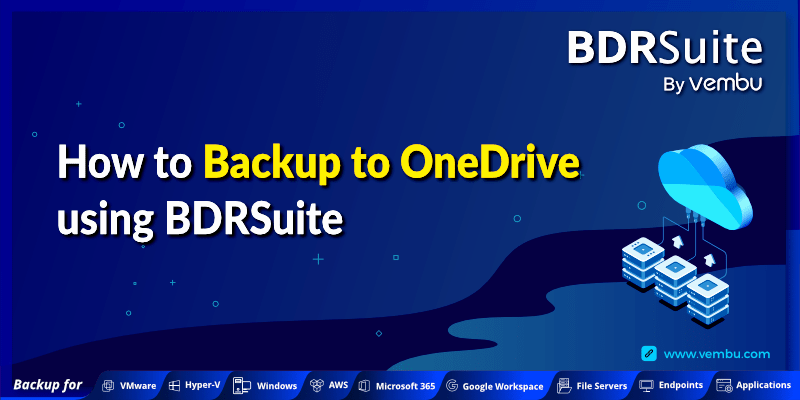 How To Backup To OneDrive Using BDRSuite Vembu