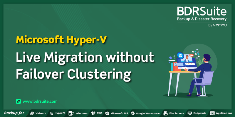 Hyper-V Live Migration without Failover Clustering Hyper-V Live Migration without Failover Clustering